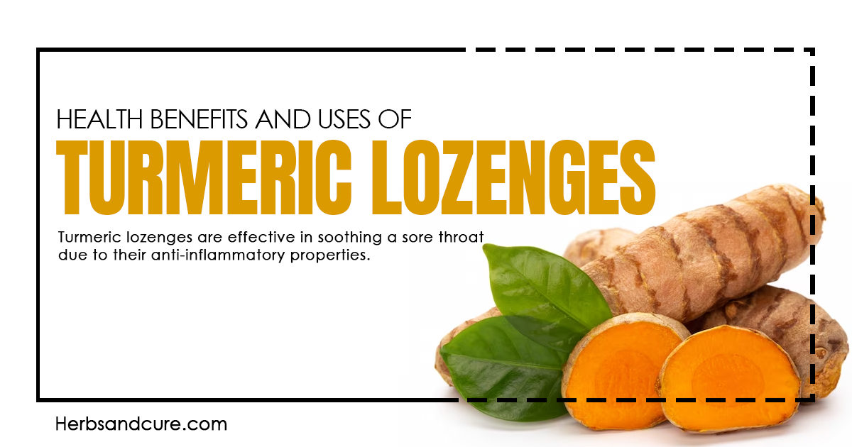Turmeric Lozenges : Benefits and Uses – Herbs and Cure